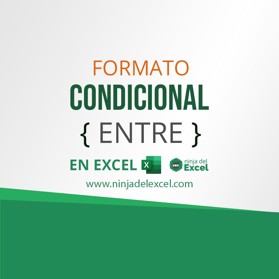 Formato Condicional en Excel (Entre Datos) - Ninja del Excel