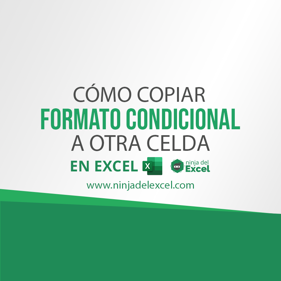 Copiar Formato Condicional a Otra Celda de Excel - Ninja del Excel