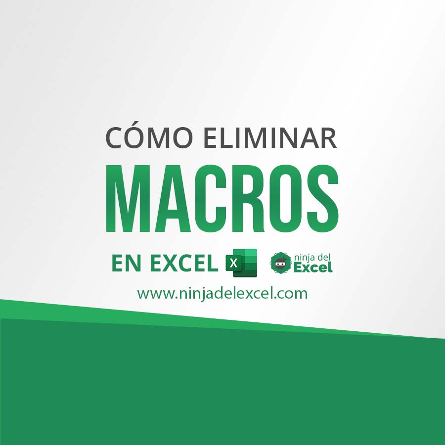 C mo Eliminar Macros En Excel Paso A Paso Ninja Del Excel