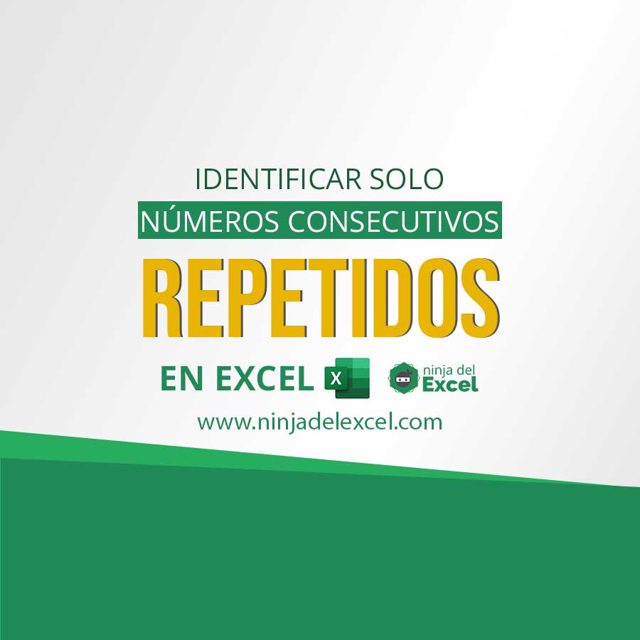 Identificar los Números Consecutivos Repetidos en Excel - Ninja del Excel Identificar los Números Consecutivos Repetidos en Excel - Ninja del Excel