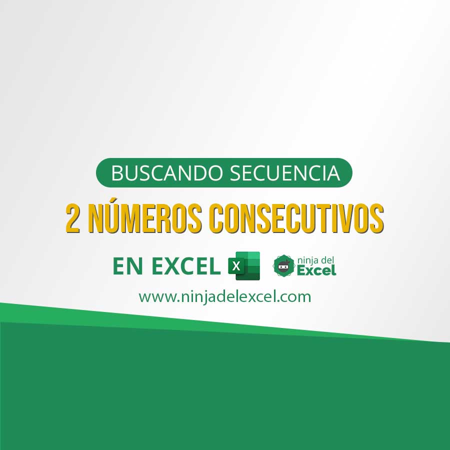 Prueba de Excel Avanzado: Buscando Secuencia 2 Números Consecutivos en ...