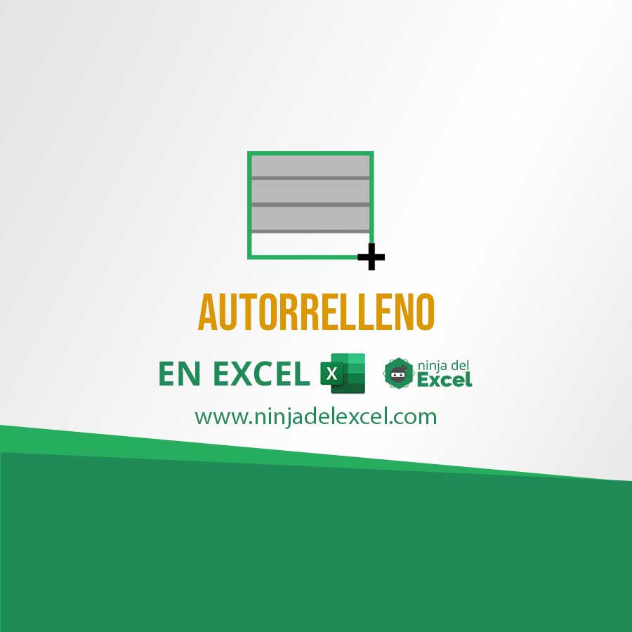 Diferentes formas de Utilizar el Autorrelleno en Excel - Ninja del Excel