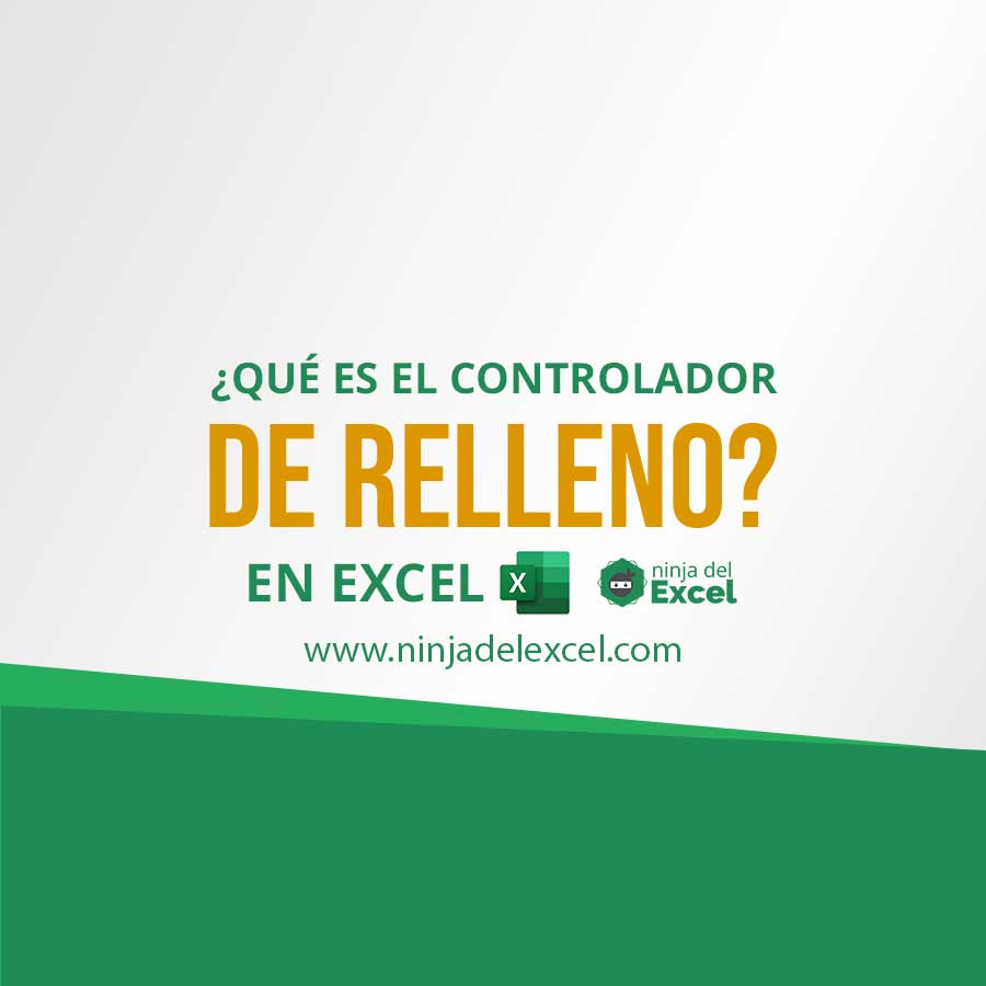 ¿Qué es el controlador de Relleno de Excel? - Ninja del Excel