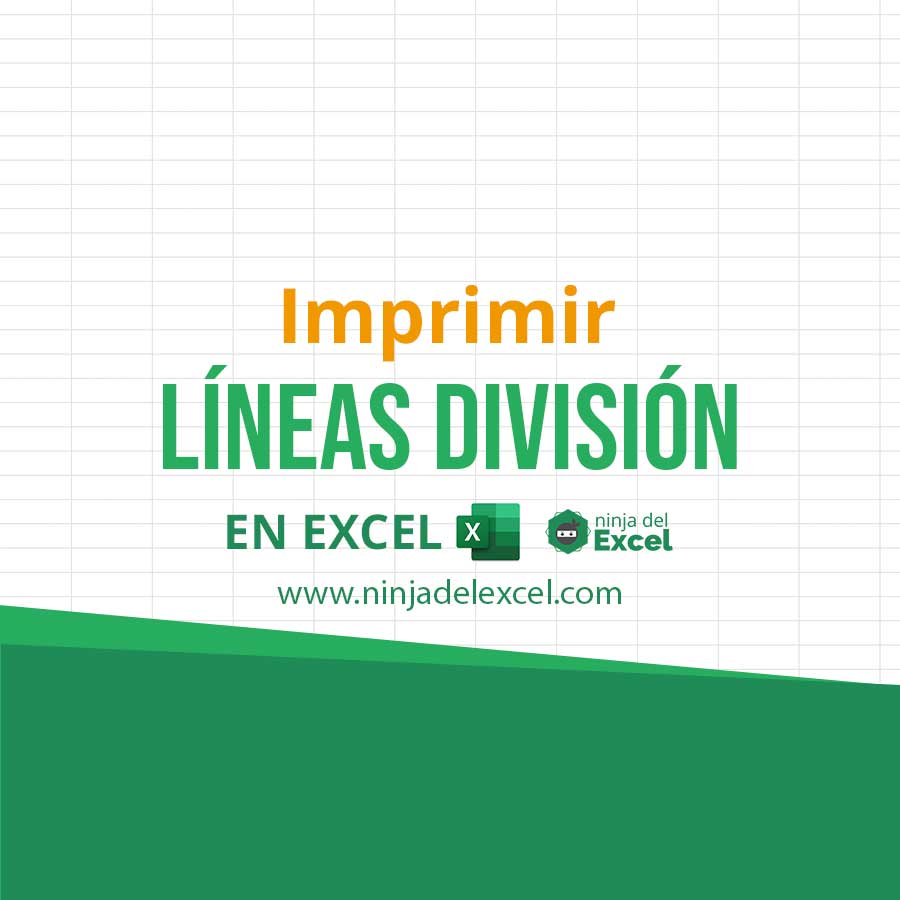 Como Imprimir Líneas división en Excel - Ninja del Excel