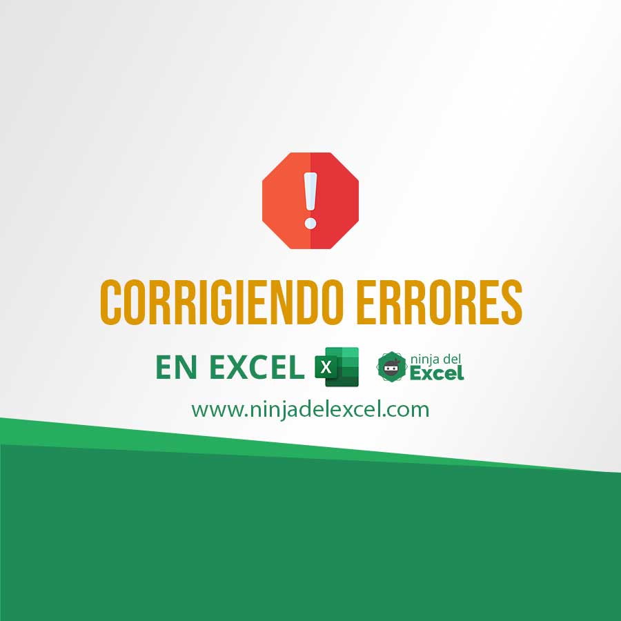 Corrigiendo Errores en Excel - Ninja del Excel