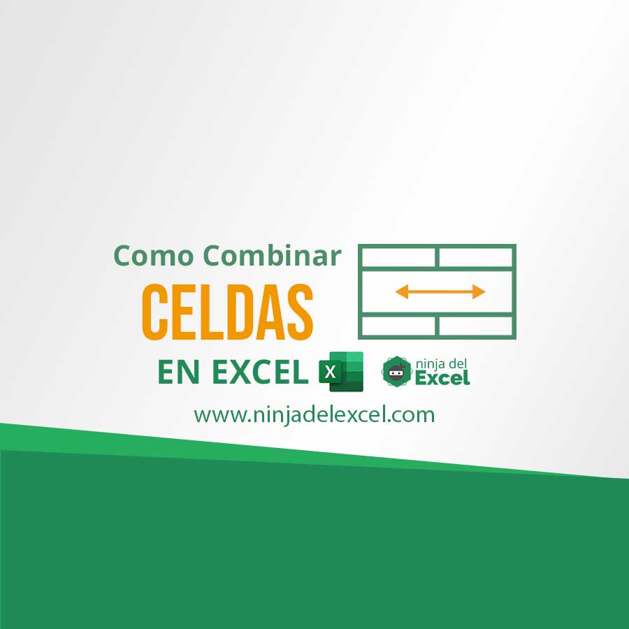 Como Combinar Celdas En Excel Aprenda Paso A Paso Ninja Del Excel 0438