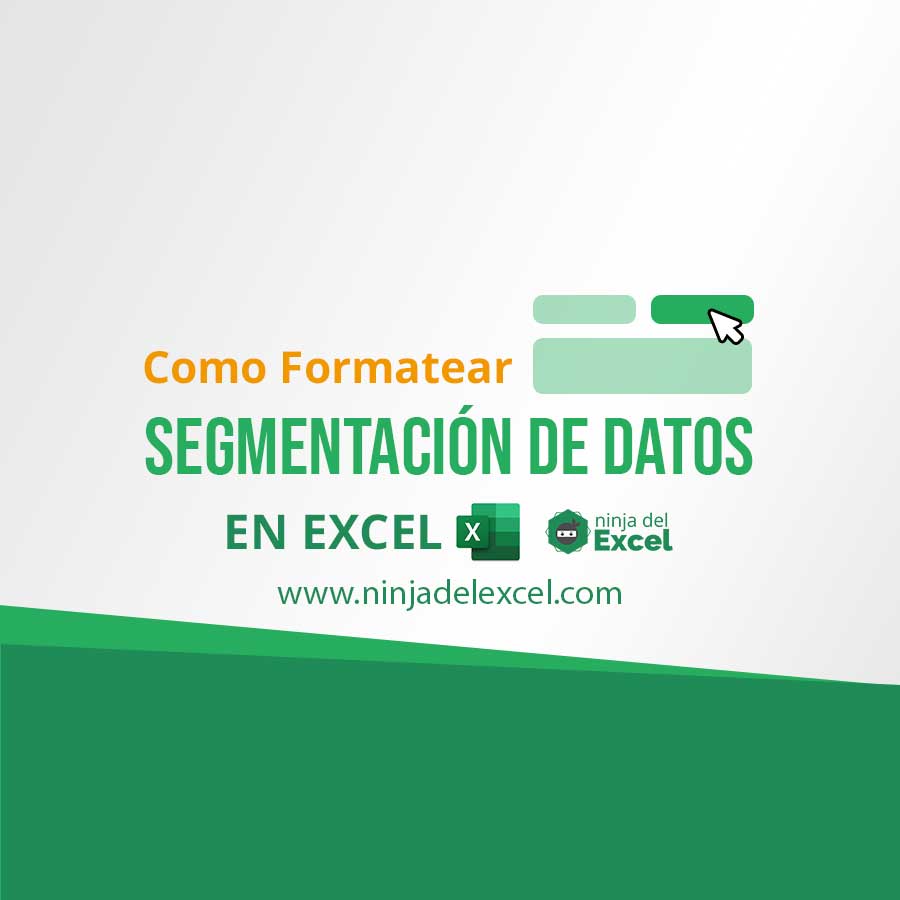Como Formatear Segmentación de Datos en Excel - Ninja del Excel