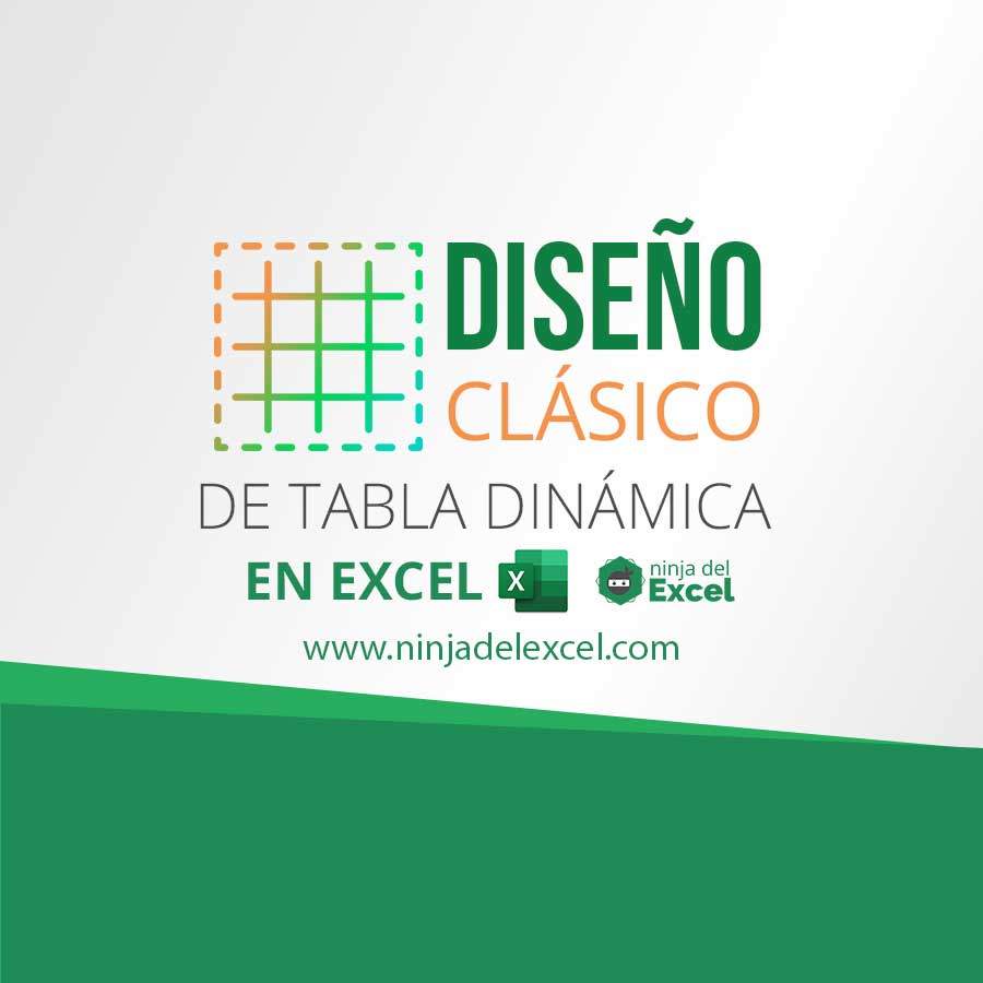 Diseño Clásico de Tabla Dinámica - Ninja del Excel