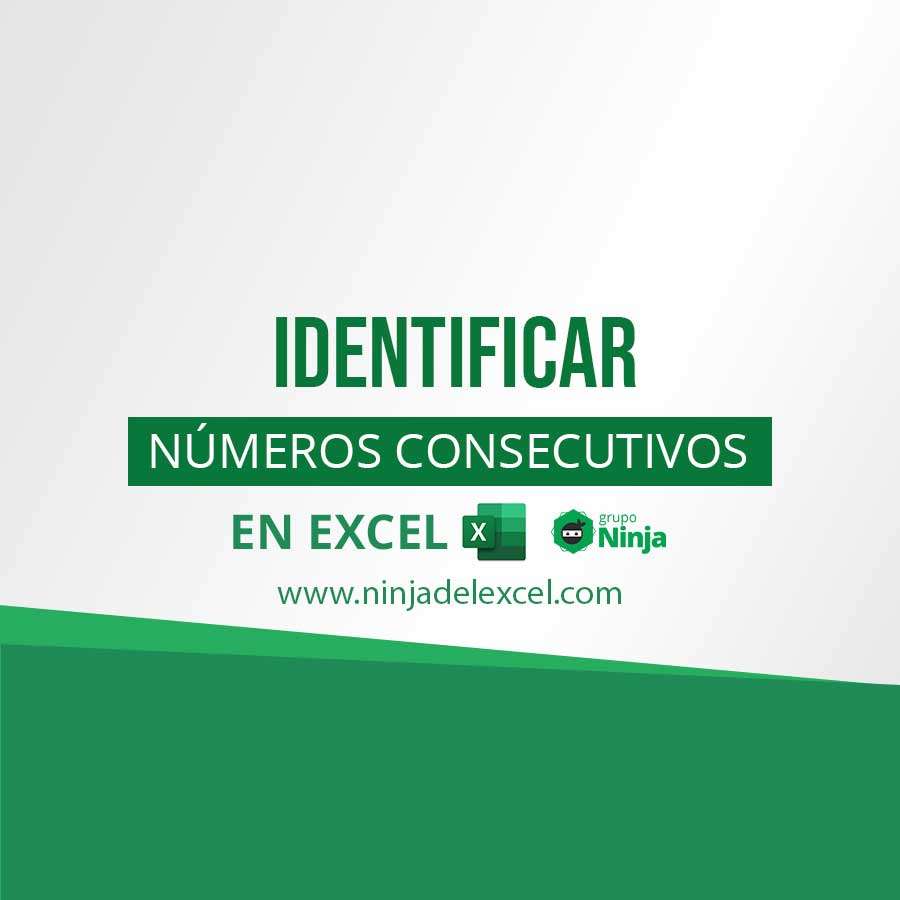 Como Identificar Números Consecutivos en Excel - Ninja del Excel