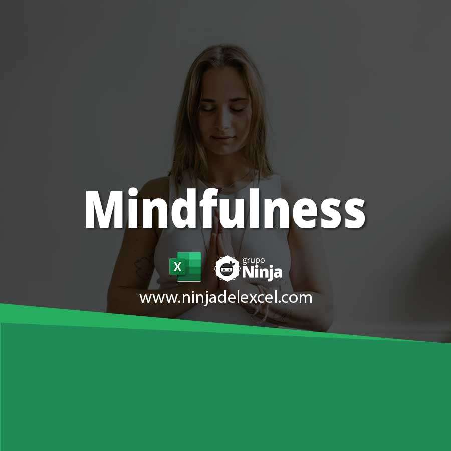 Qué es el Mindfulness, ¿Qué es y cómo Aplicarlo en el Día a Día? - Ninja del Excel