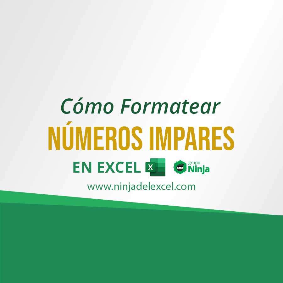 Cómo Formatear Números Impares en Excel - Ninja del Excel