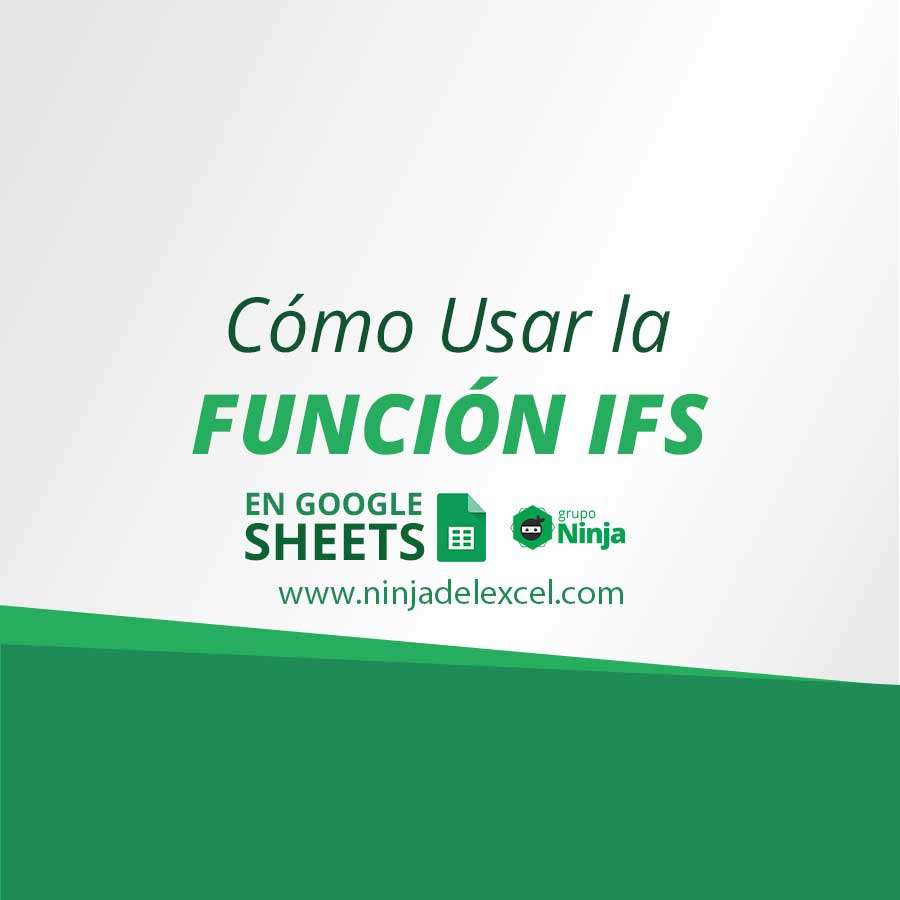 C mo Usar La Funci n IFS En Google Sheets Ninja Del Excel