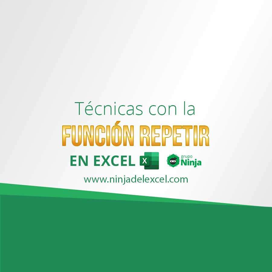 Técnicas con la Función REPETIR en Excel - Ninja del Excel Técnicas con la Función REPETIR en Excel - Ninja del Excel