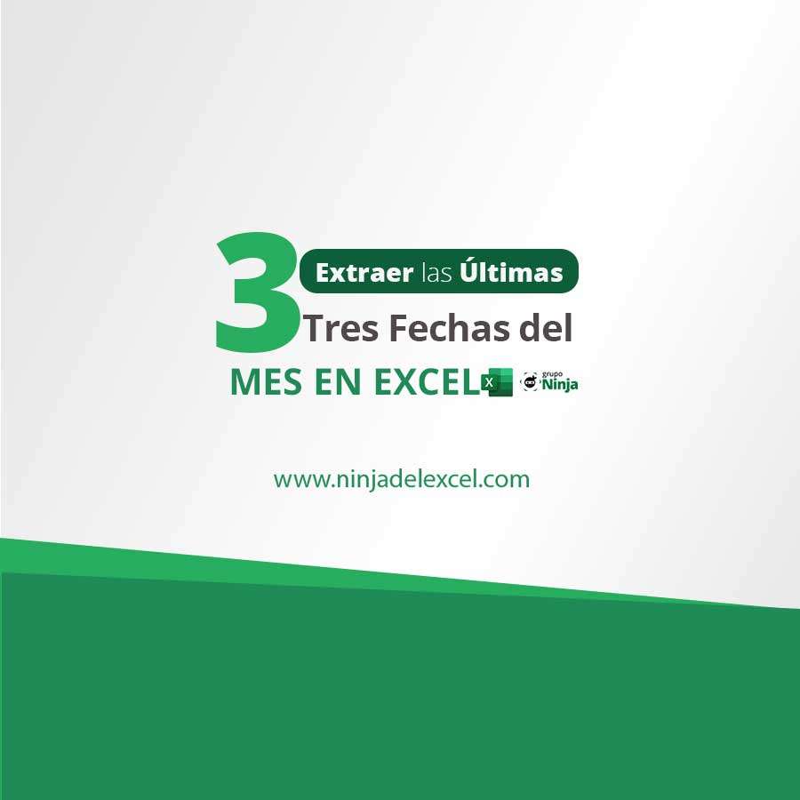 Extraer las Últimas Tres Fechas del Mes en Excel - Ninja del Excel