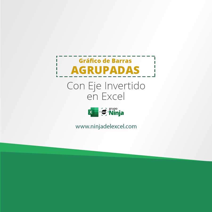 Gráfico de Barras Agrupadas Con Eje Invertido en Excel - Ninja del Excel Gráfico de Barras Agrupadas Con Eje Invertido en Excel - Ninja del Excel
